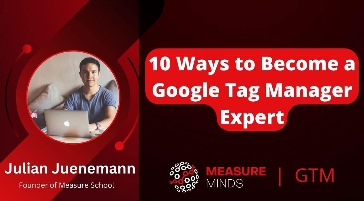 10 Ways to Become a Google Tag Manager Expert