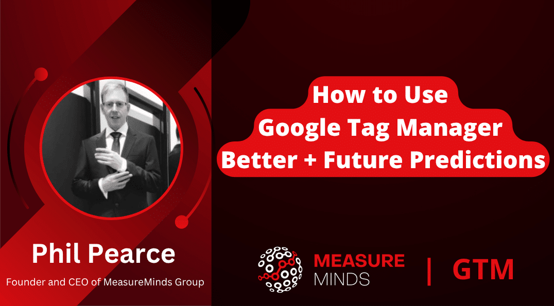 How to Use Google Tag Manager Better & Future Predictions