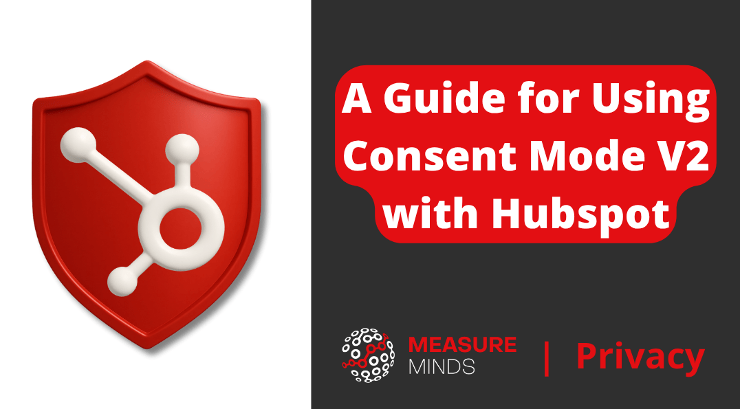 A Guide for Using HubSpot Consent Mode V2